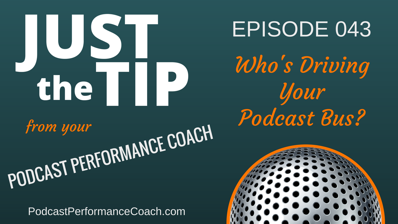 043 Why You Need to Designate a Podcast Bus Driver - Podcast ...