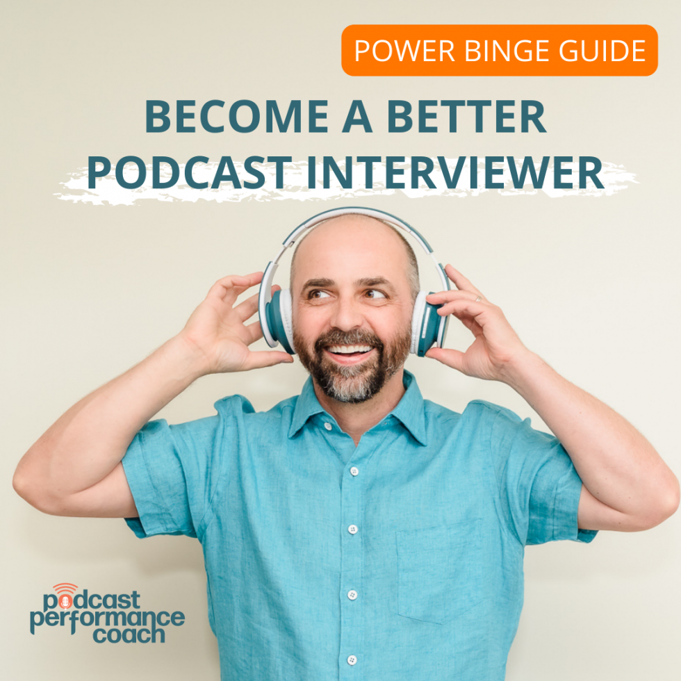 Power Binge Guide: Podcast Interview Skills - Podcast Performance Coach